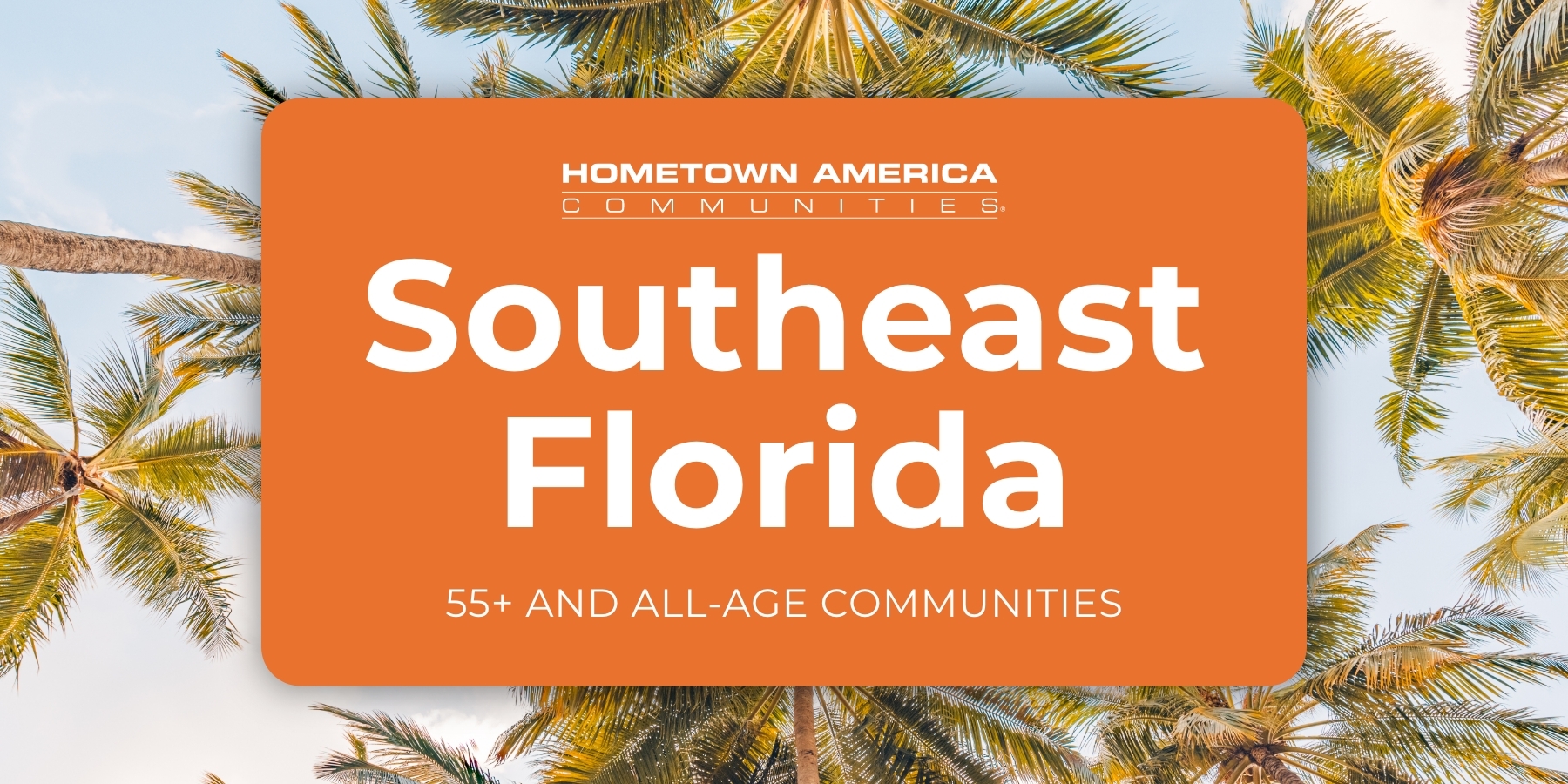 Family-Friendly & 55+ Communities in Southeast Florida